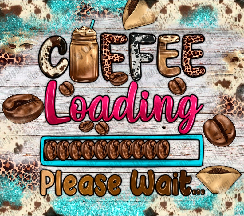 Coffee Loading Please Wait Tumbler Png Sublimation Design20oz - Etsy