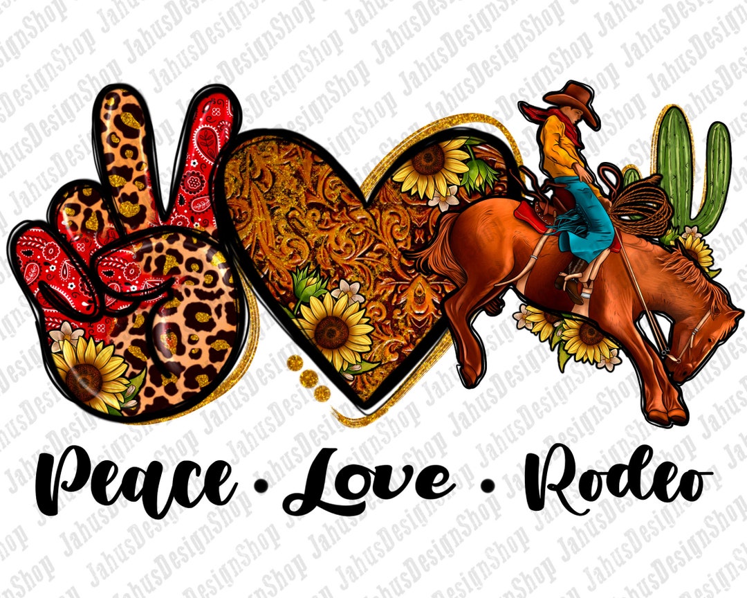 Peace Love Rode Png Sublimation Design, Peace Love Rodeo Png, Peace ...