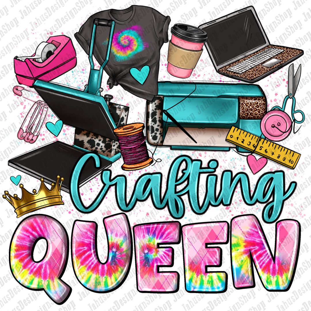 Crafting Queen Png Sublimate Designs Download, Craft Life Png, Craft ...