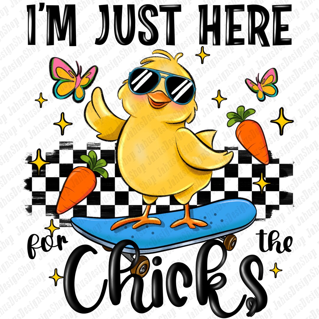 I'm Just Here for the Chicks Png, Hand Drawn Chick Png, Cute Chick Png ...