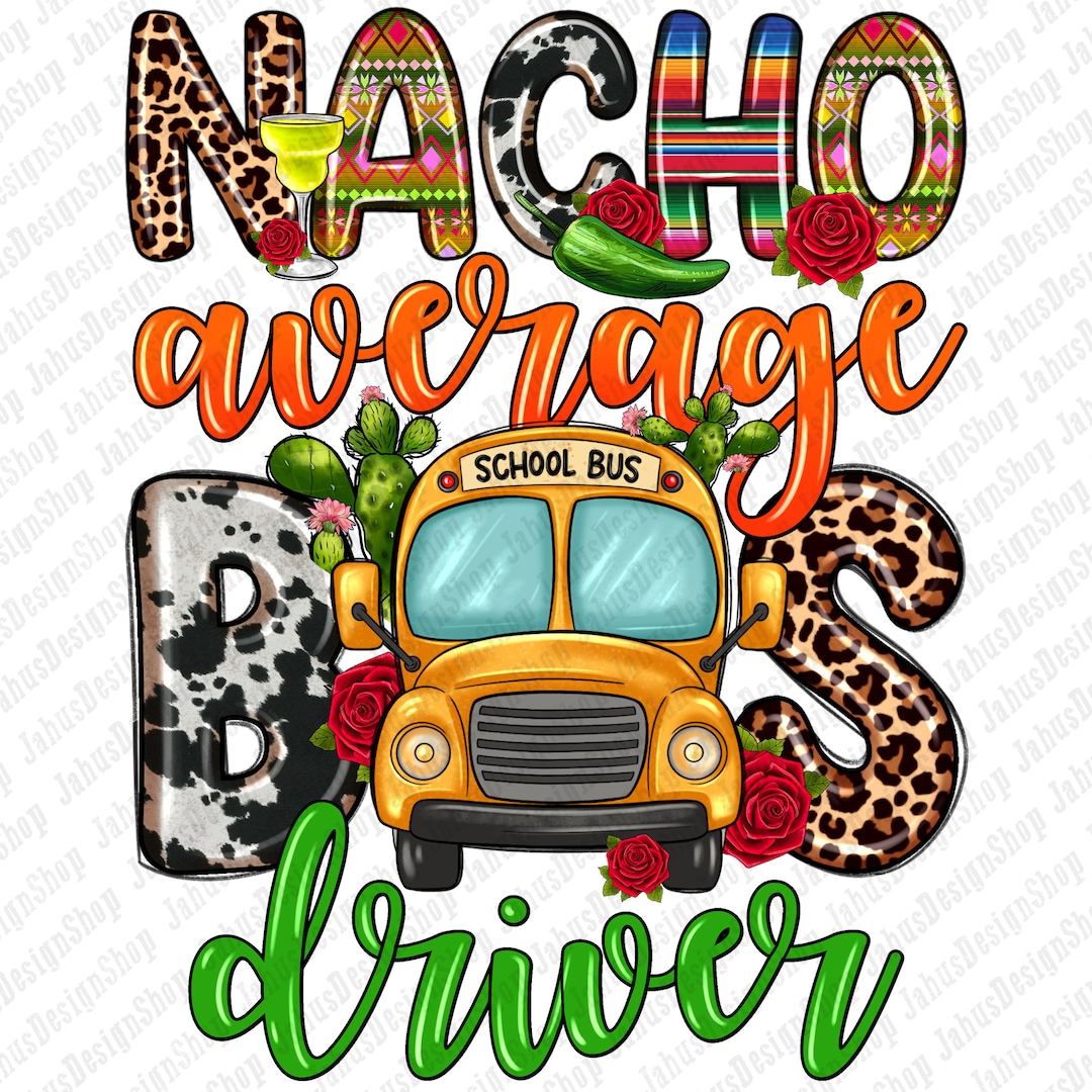 Nacho Average Bus Driver Png, School Bus Png, Bus Driver Png, Back to ...
