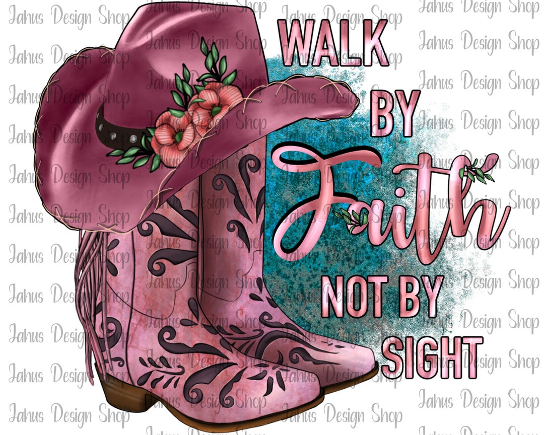 Walk Faith Not by Sight PNG File, Flowers, Floral Design, Western ...