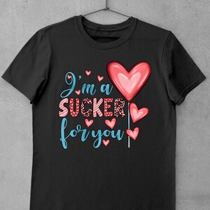 I Am a Sucker for You Png, Valentine's Day Png, Sublimation Design ...