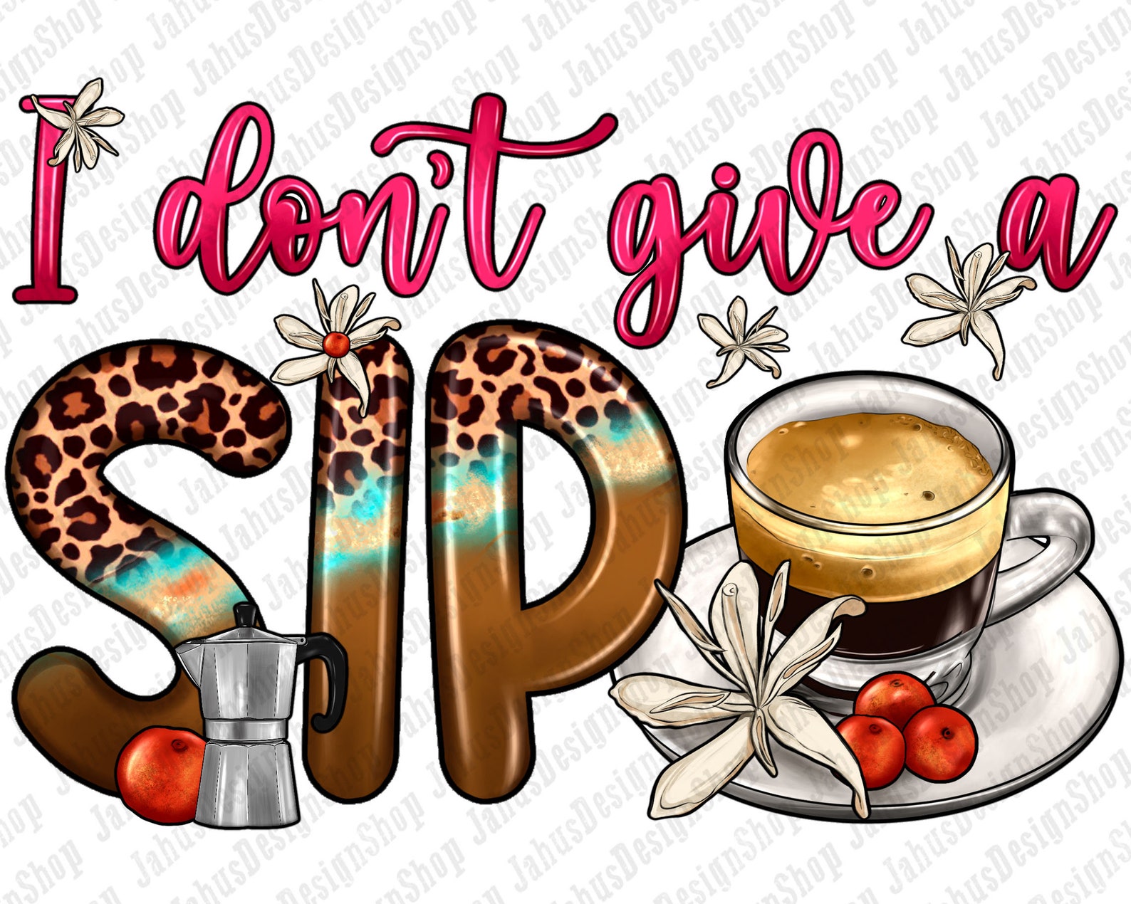 I Don't Give A Sip Png Sublimation Design Hand Drawn - Etsy