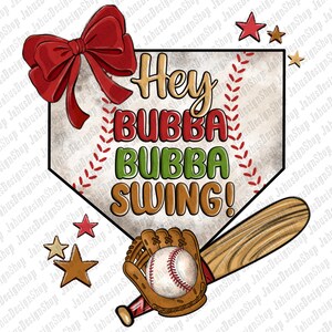 Hey Bubba Bubba Swing Png Sublimation Design Download, Baseball Png ...