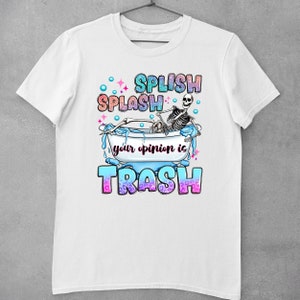 Splish Splash Your Opinion is Trash Png Sublimation Design Download ...