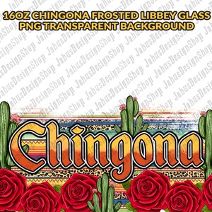 Chingona Frosted Libbey Glass Png Sublimation Design Download, Rose and ...