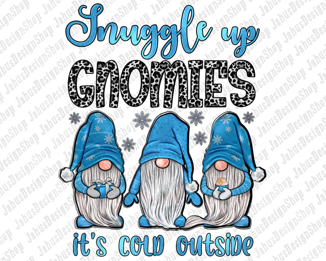 Snuggle up Gnomies It's Cold Outside Png Sublimation Design, Gnomes ...