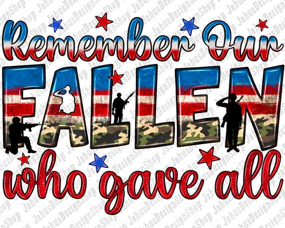 Remember Our Fallen Who Gave All Png 4th of July Png - Etsy