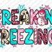 Freakin' Freezing Png Sublimation Design Download - Etsy