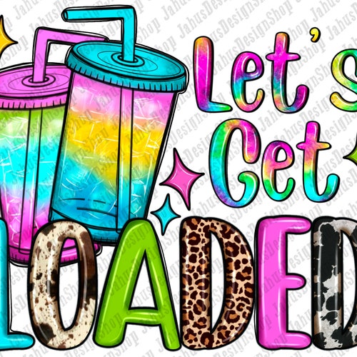 Get Loaded Tea PNG Love Tea Junkie PNG Get Loaded Design - Etsy
