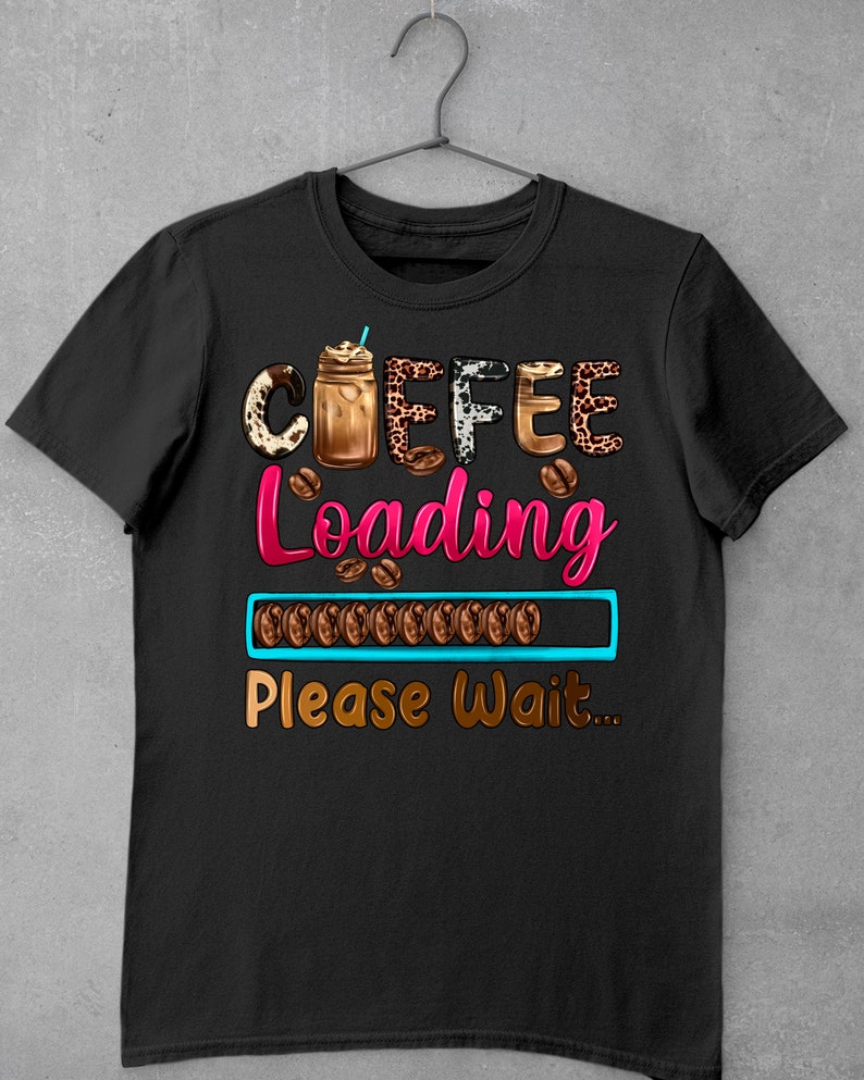 Coffee Loading Please Wait Png Sublimation Design Ice Coffee - Etsy