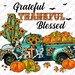 Grateful Thankful Blessed PNG Thanksgiving Truck Png - Etsy