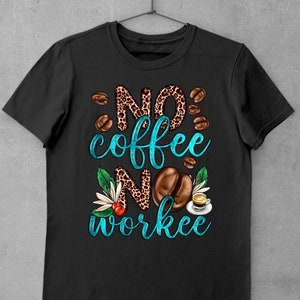 No Coffee No Workee Png Sublimation Design,hand Drawn Coffee Png ...