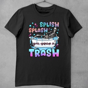 Splish Splash Your Opinion is Trash Png Sublimation Design Download ...