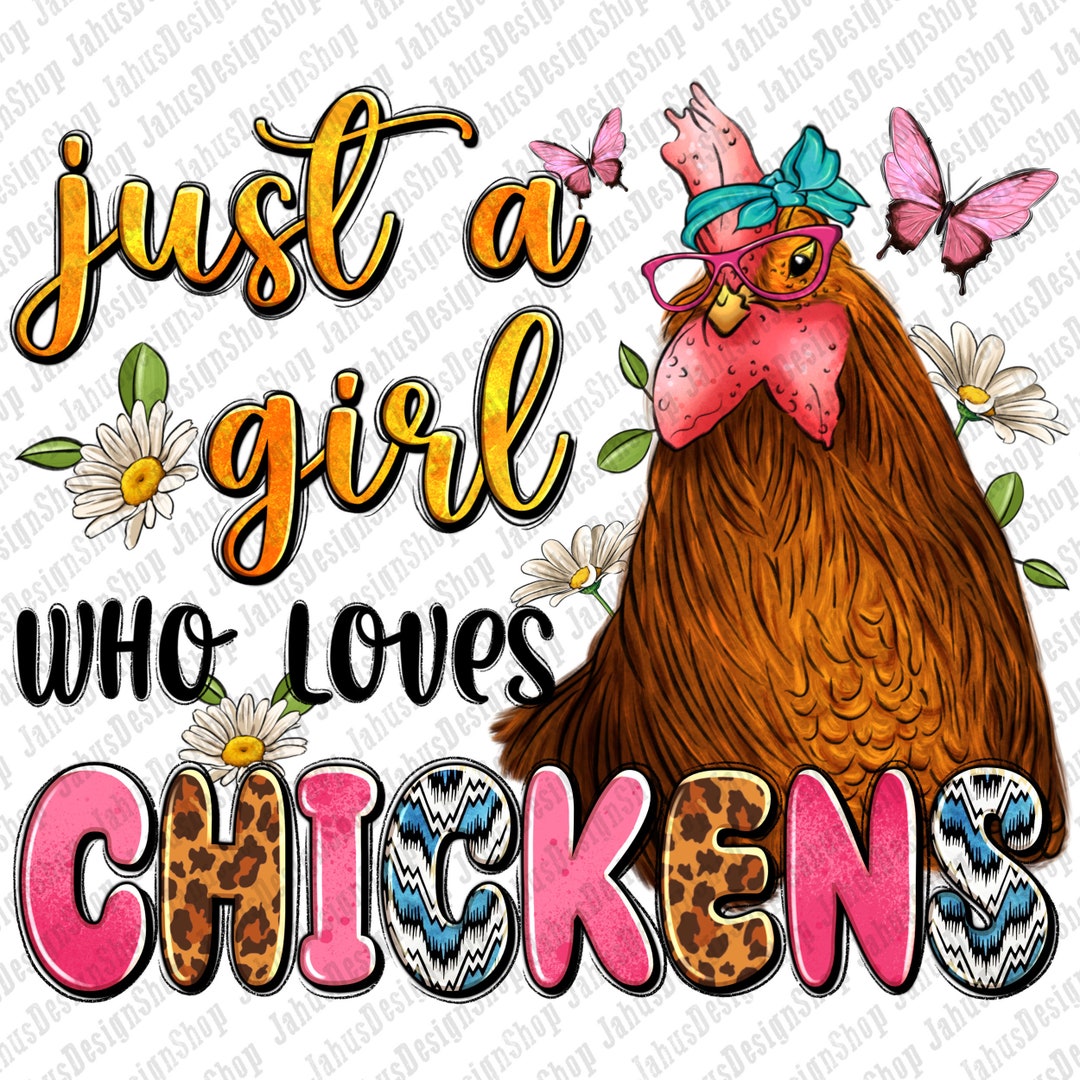 Just a Girl Who Loves Chickens Png Sublimation Design Download, Farm ...