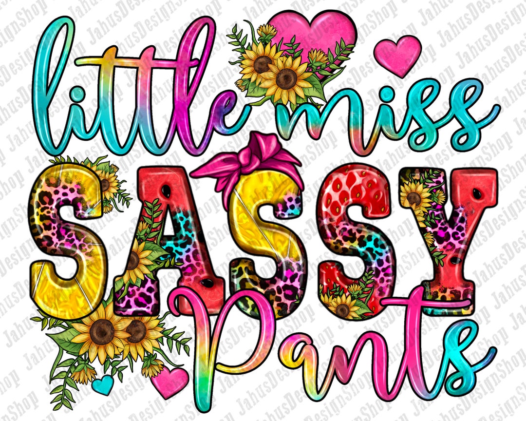Little Miss Sassy Pants Png Sublimation Design Download, Sunflowers ...