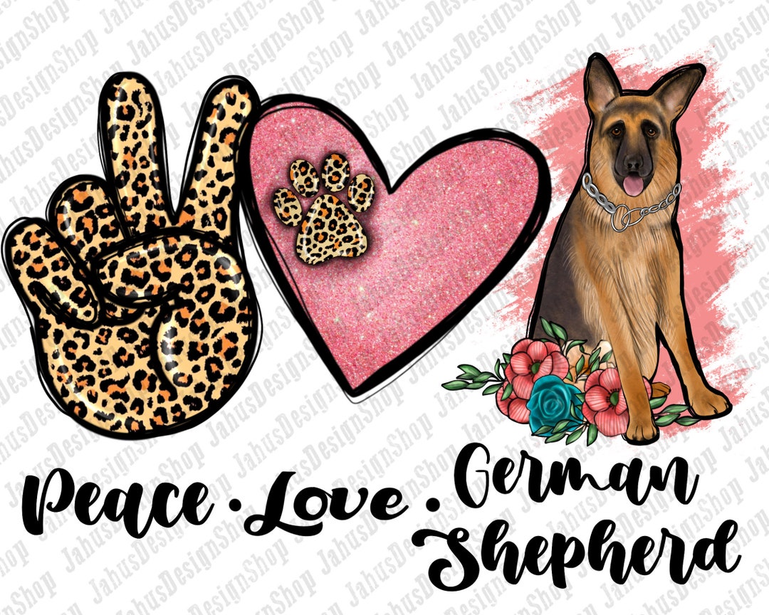 Peace Love German Shepherd PNG, Leopard Png, Floral Clipart, Dog Mom ...
