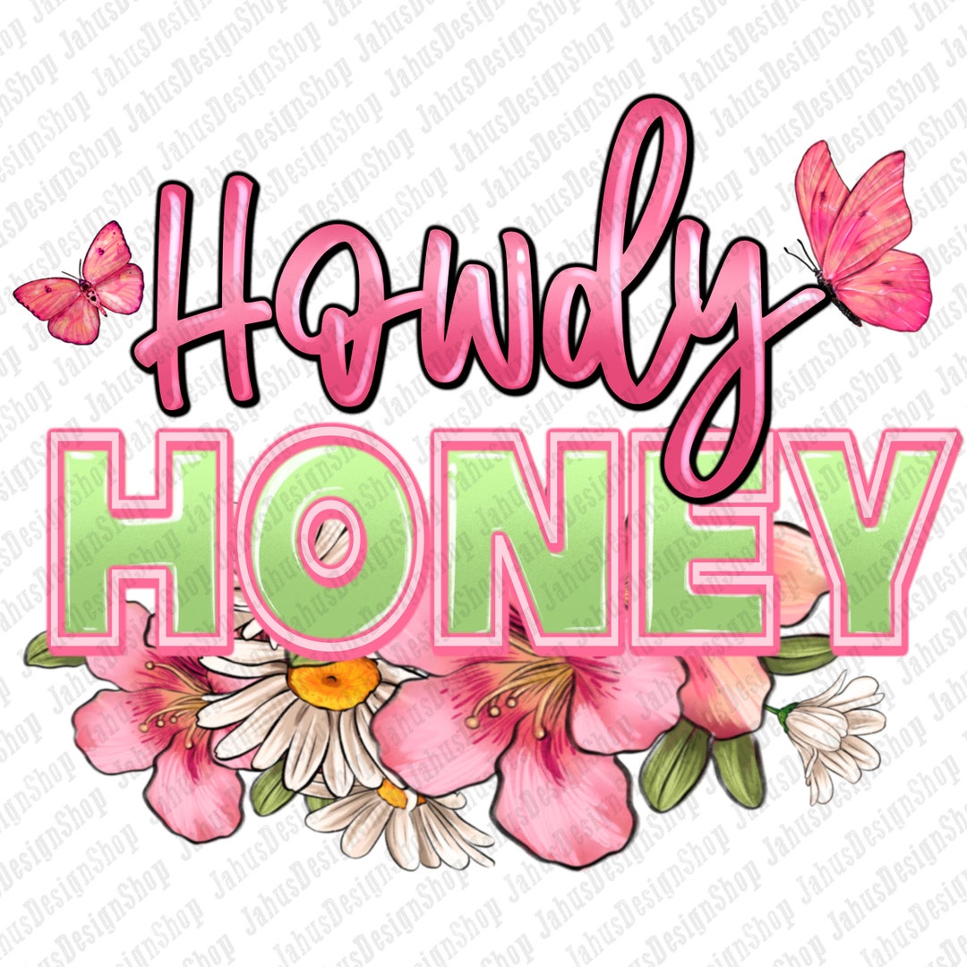 Howdy Honey Png Sublimation Design Download, Floral Png, Western Design ...