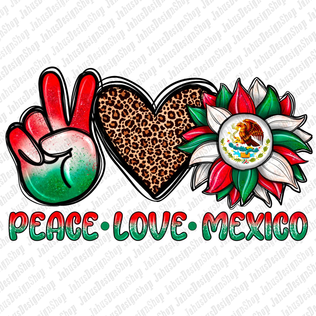 Peace Love Mexico Png Sublimation Design Download, Mexican Flag Png ...