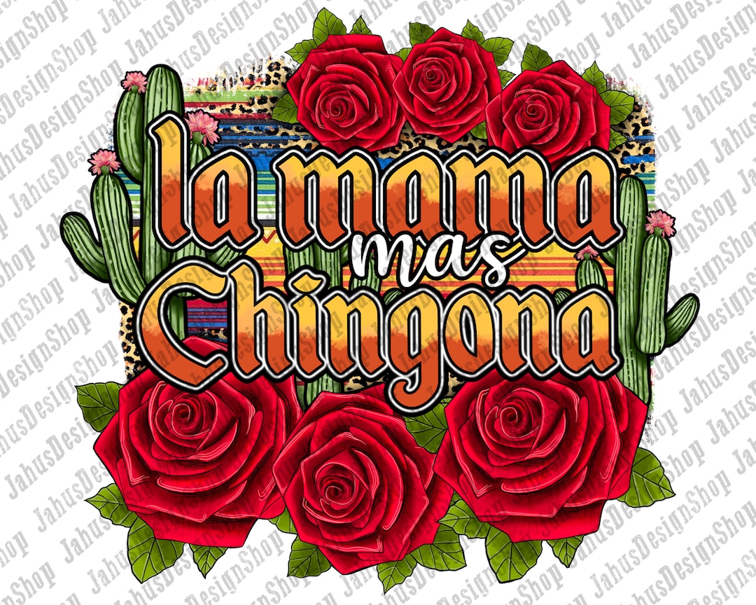 La Mama Mas Chingona Png Sublimation Design Download, Chingona With ...