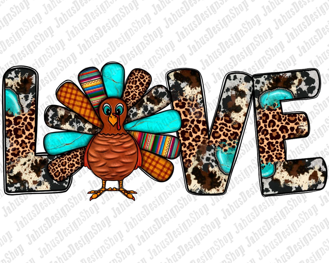 Love Thanksgiving With Turkey Png Sublimation Design, Love Turkey Png ...