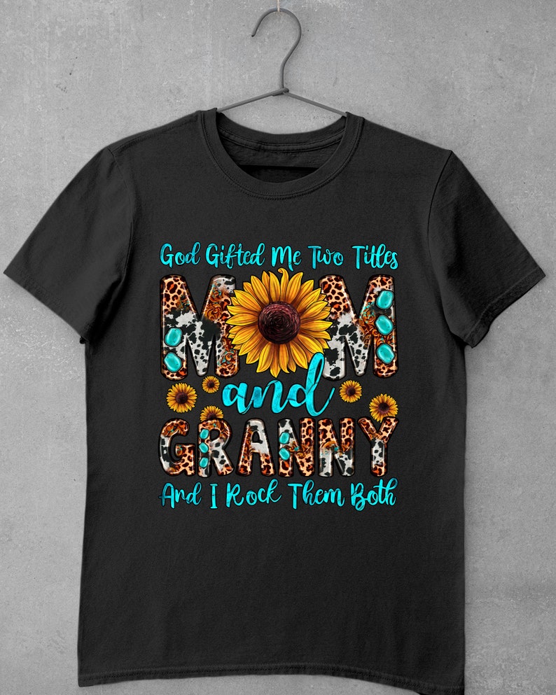 God Gifted Me Two Titles Mom and Granny and I Rock Them Both - Etsy