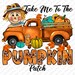 Take Me to the Pumpkin Scarecrow Truck Png, Hello Fall Png, Fall Vibes ...