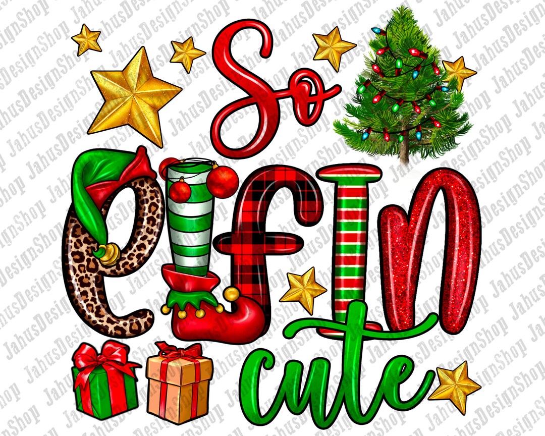 So Elfin Cute Png Sublimation Design Download Christmas Png - Etsy
