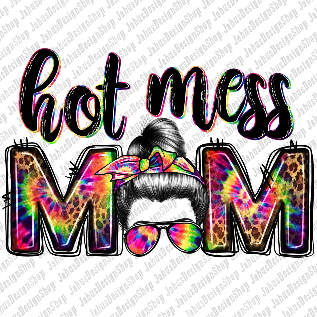 Hot Mess Mom Messy Bun Png Sublimation Design Download, Mom Life Png ...
