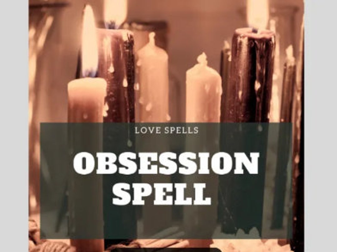 Divine Obsession Spell Make Anyone Obsessed With You Powerful Spell ...