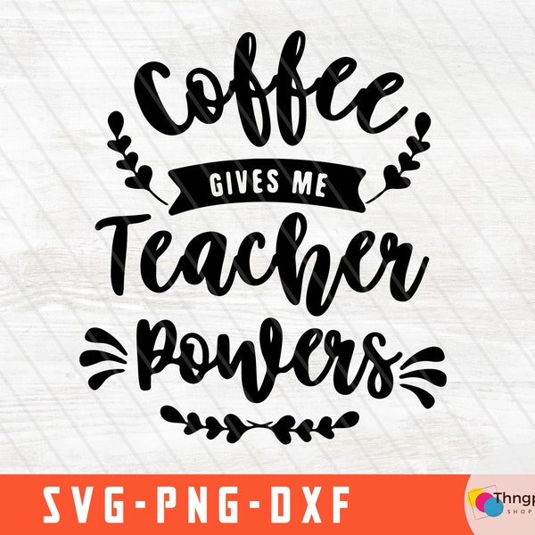 Coffee Gives Me Teacher Powers Svg - Etsy