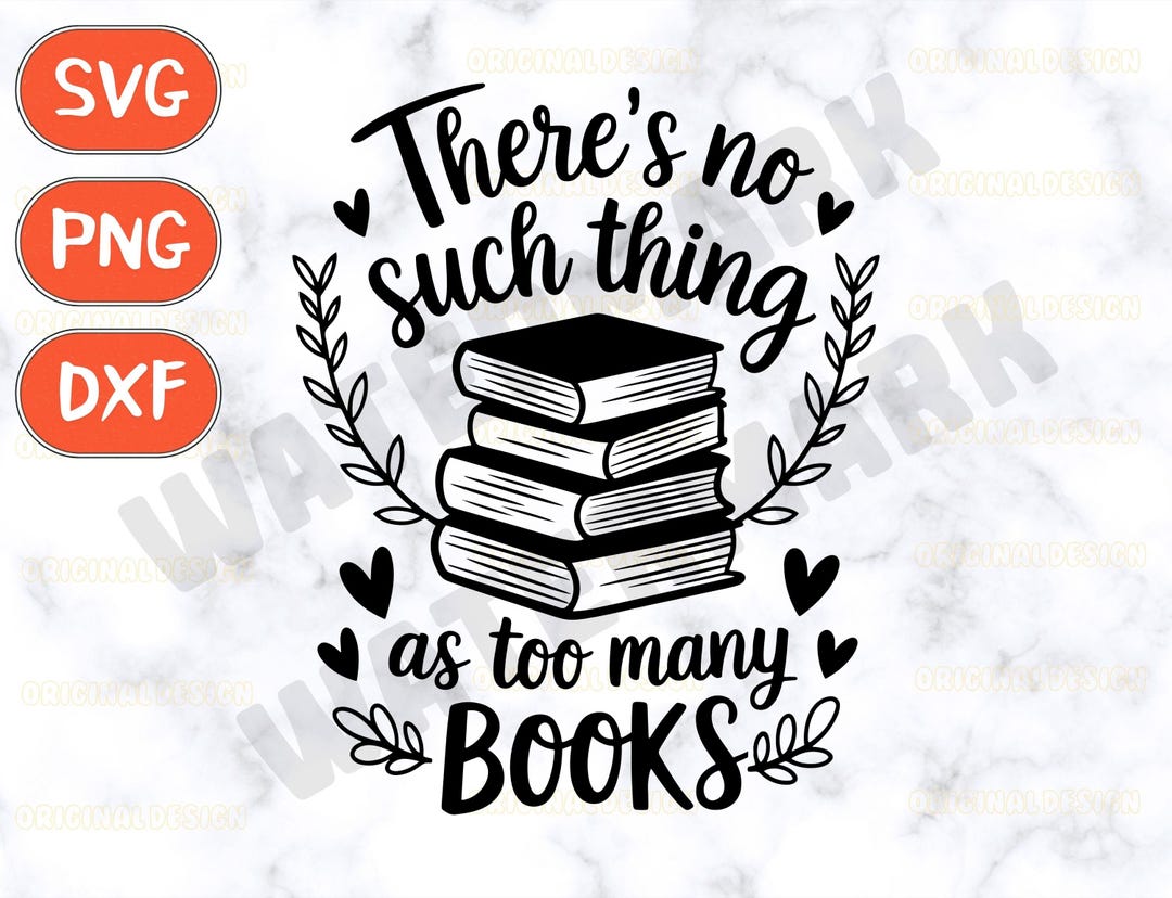 There's No Such Thing as Too Many Books Svg, Book Lover Svg, Reading ...