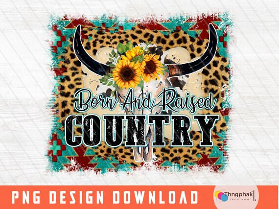 Country Png Born and Raised Country PNG Western Png - Etsy