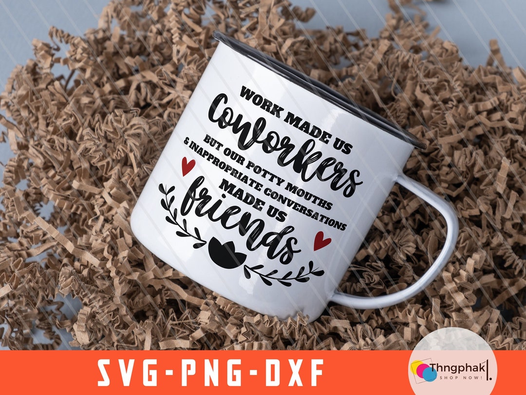 Best Friend Svg, Quotes Sayings, Work Made Us Coworkers Svg, Coworker ...