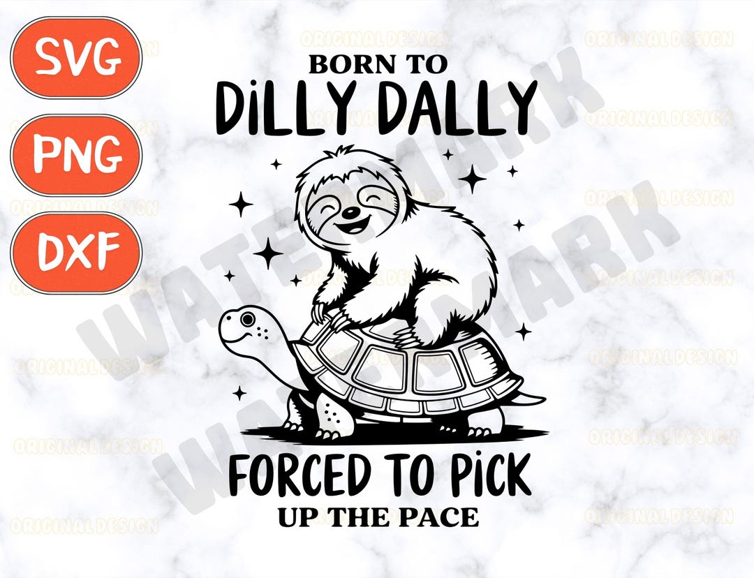Born to Dilly Dally Svg, Funny Sloth Svg, Self Love Quote Svg, Positive ...