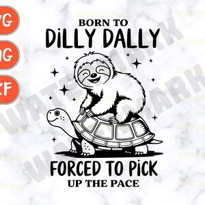 Born to Dilly Dally Svg, Funny Sloth Svg, Self Love Quote Svg, Positive ...