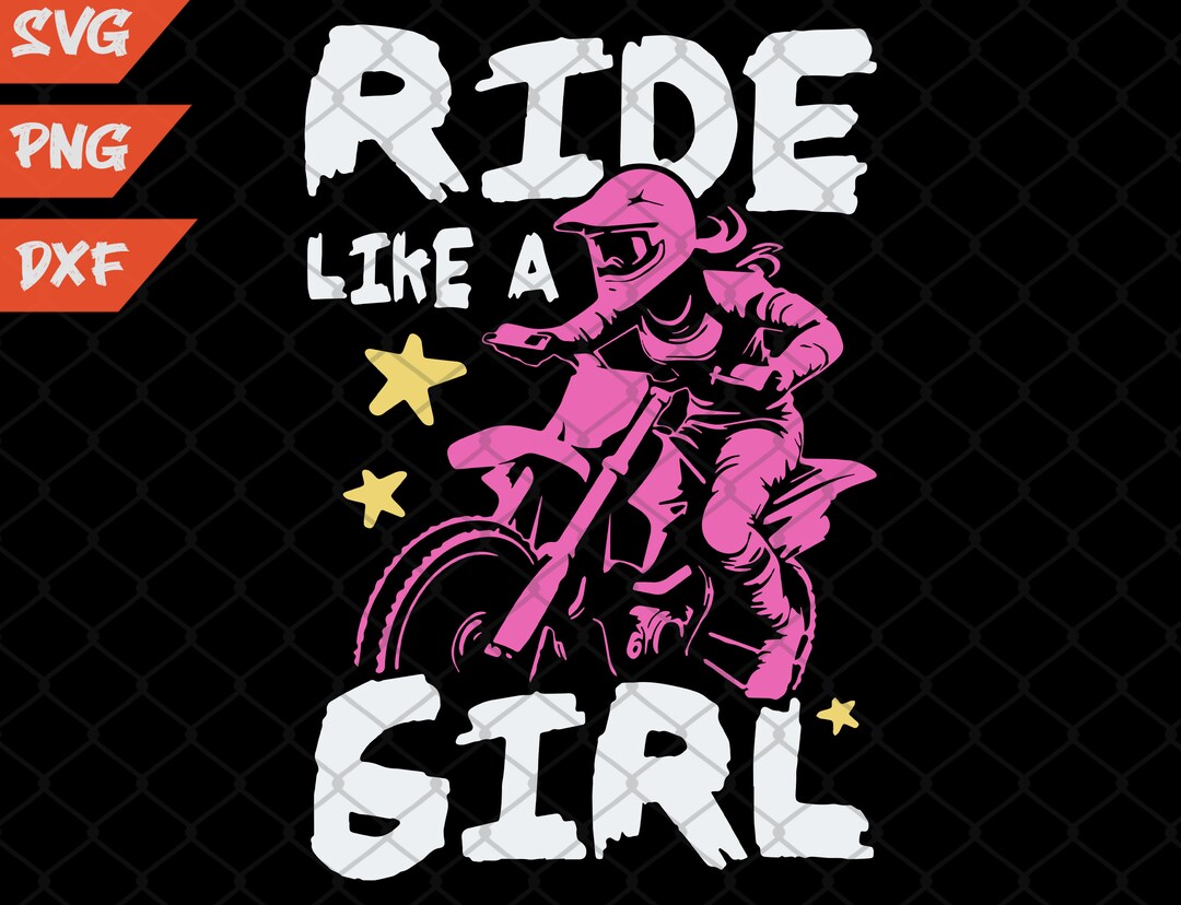 Biker Girl Svg, Motorcycle Svg, Racing Svg, Ride Like A Girl Motocross ...