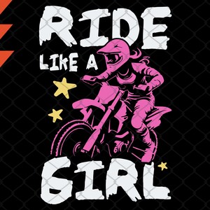 Biker Girl Svg, Motorcycle Svg, Racing Svg, Ride Like A Girl Motocross ...