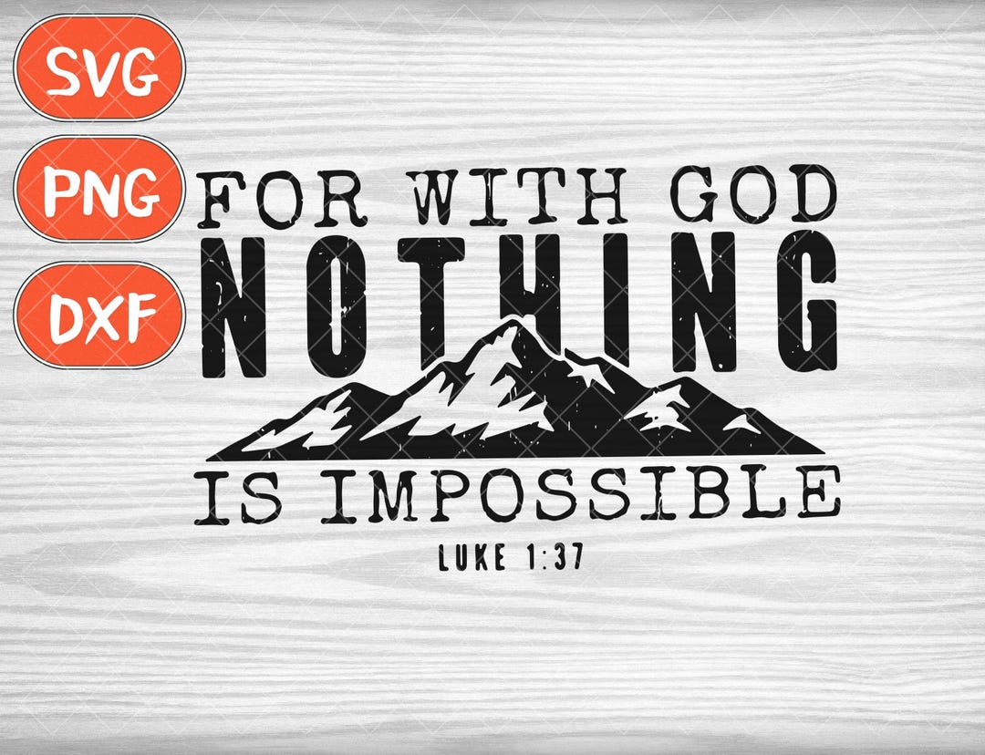 For With God Nothing is Impossible SVG, Luke 1:37 PNG, Mountain ...