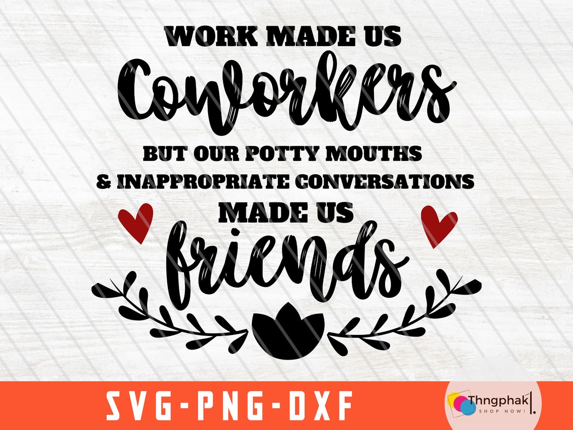 Best Friend Svg, Quotes Sayings, Work Made Us Coworkers Svg, Coworker ...
