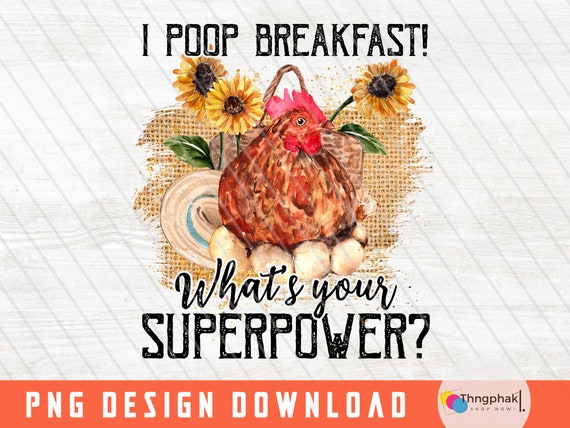 Chicken Png I Poop Breakfast What's Your Superpower Farm | Etsy