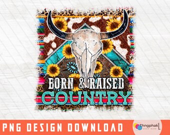 Born and Raised Country PNG Country Png Dessert Png Western - Etsy