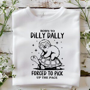 Born to Dilly Dally Svg, Funny Sloth Svg, Self Love Quote Svg, Positive ...