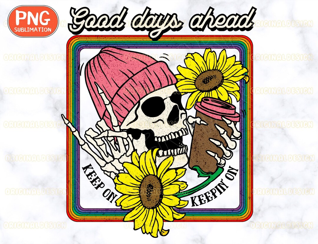Positive Quote PNG, Good Days Ahead Keep on Keepin' on PNG, Retro Skull ...