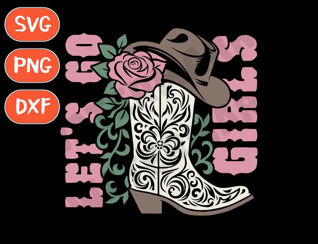 Cowboy Boots Svg, Let's Go Girls Cowboy Boots Svg, Floral Boots Svg ...