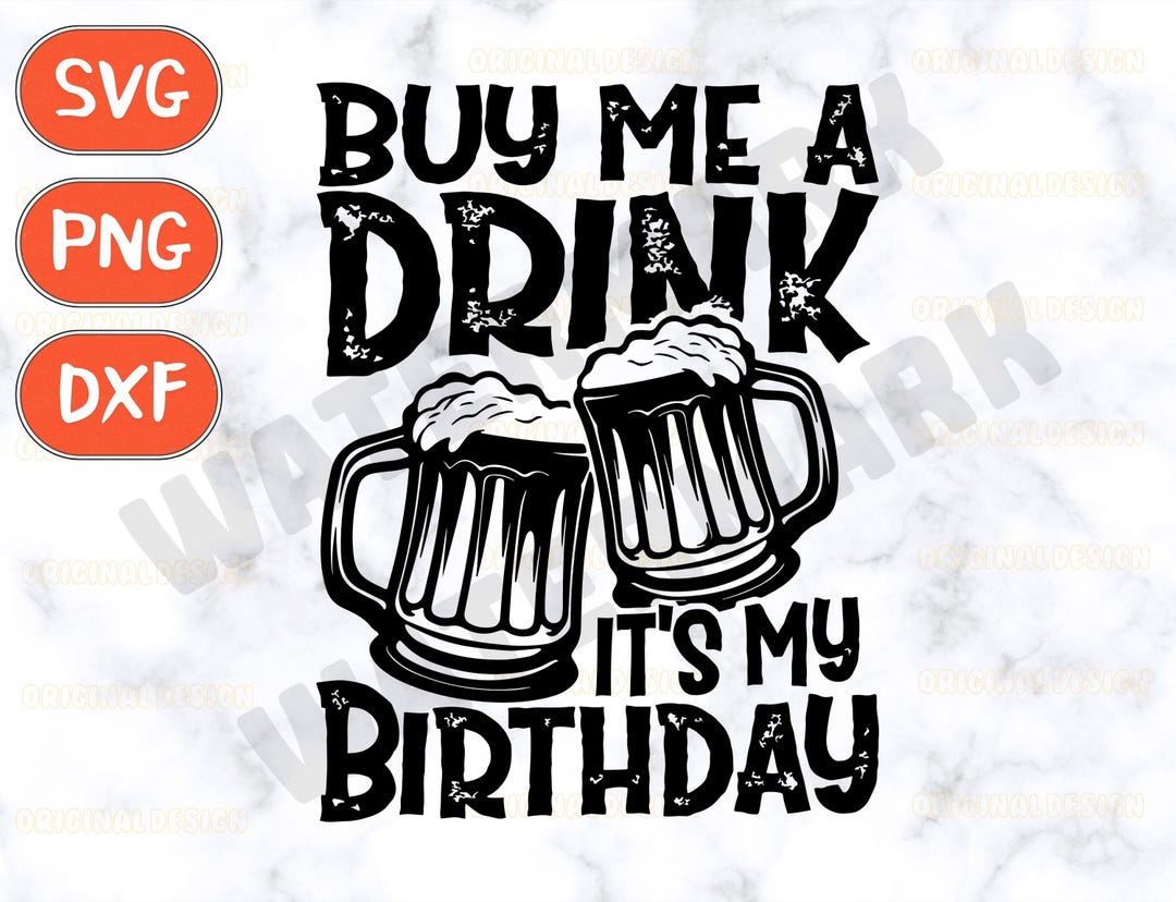 Beer Svg, Drunk Svg, Funny Dad Svg, Beer Me Its My Birthday Svg, Funny ...