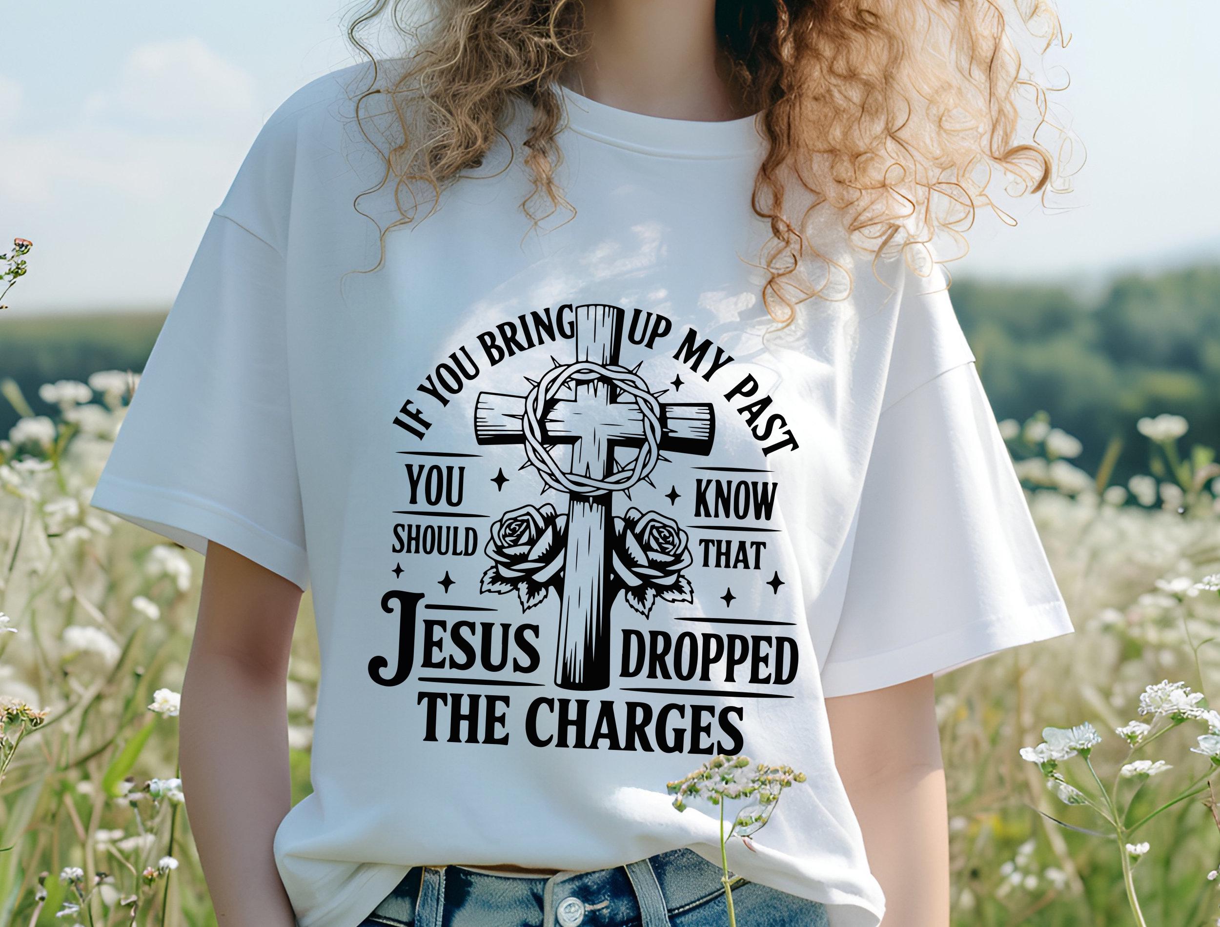 If You Bring up My Past You Should Know That Jesus Svg, Christian Faith Svg, Jesus Saves Svg ...