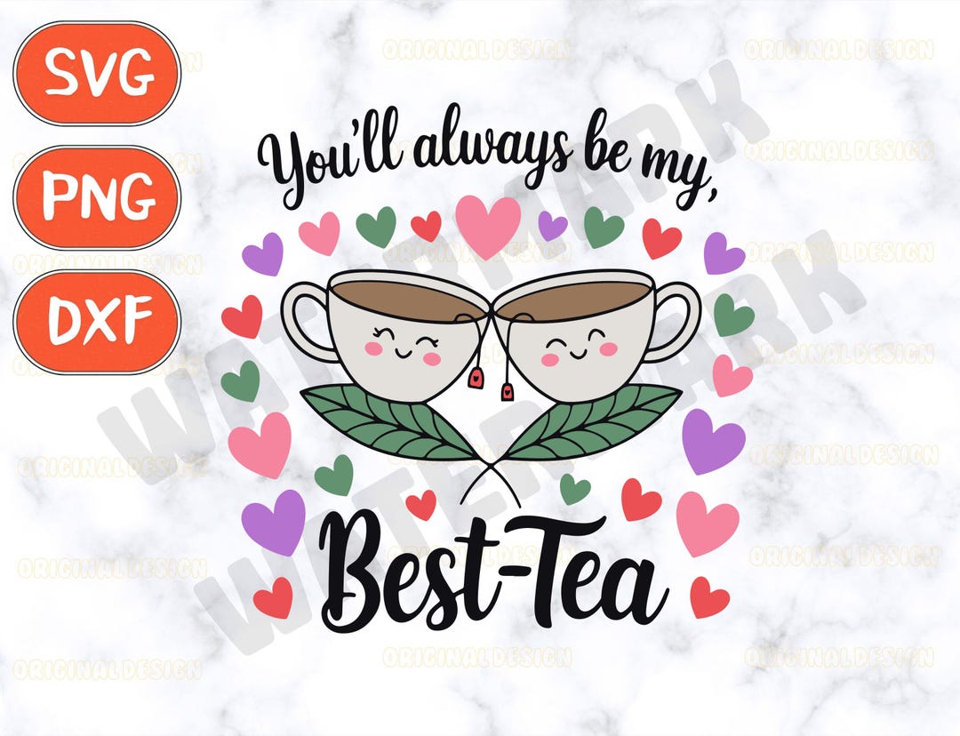 You Will Always Be My Best Tea Svg, Best Tea Ever Svg, Fun Friendship ...