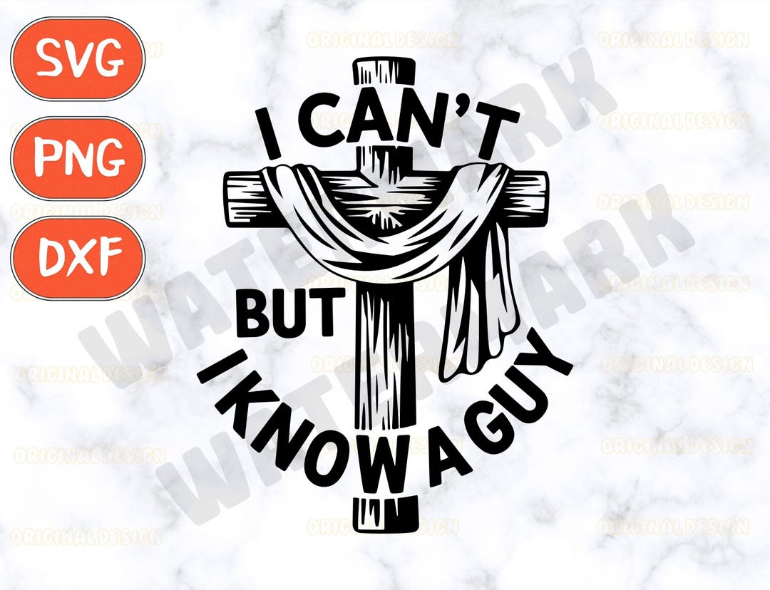 I Can’t but I Know A Guy SVG, Jesus Religious Quote Svg, Inspirational ...